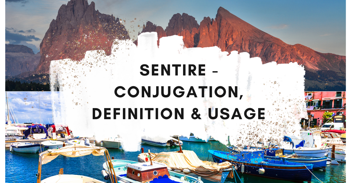 Sentire Conjugation, Meaning and Usage Examples
