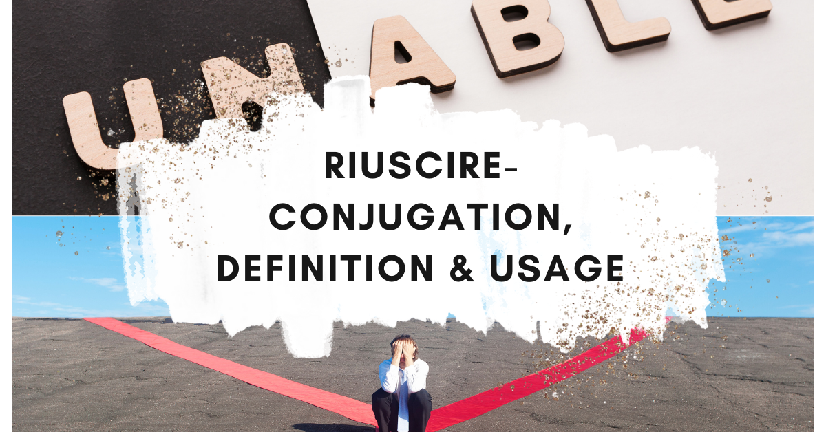 Riuscire Conjugation in Italian, Examples and Definition