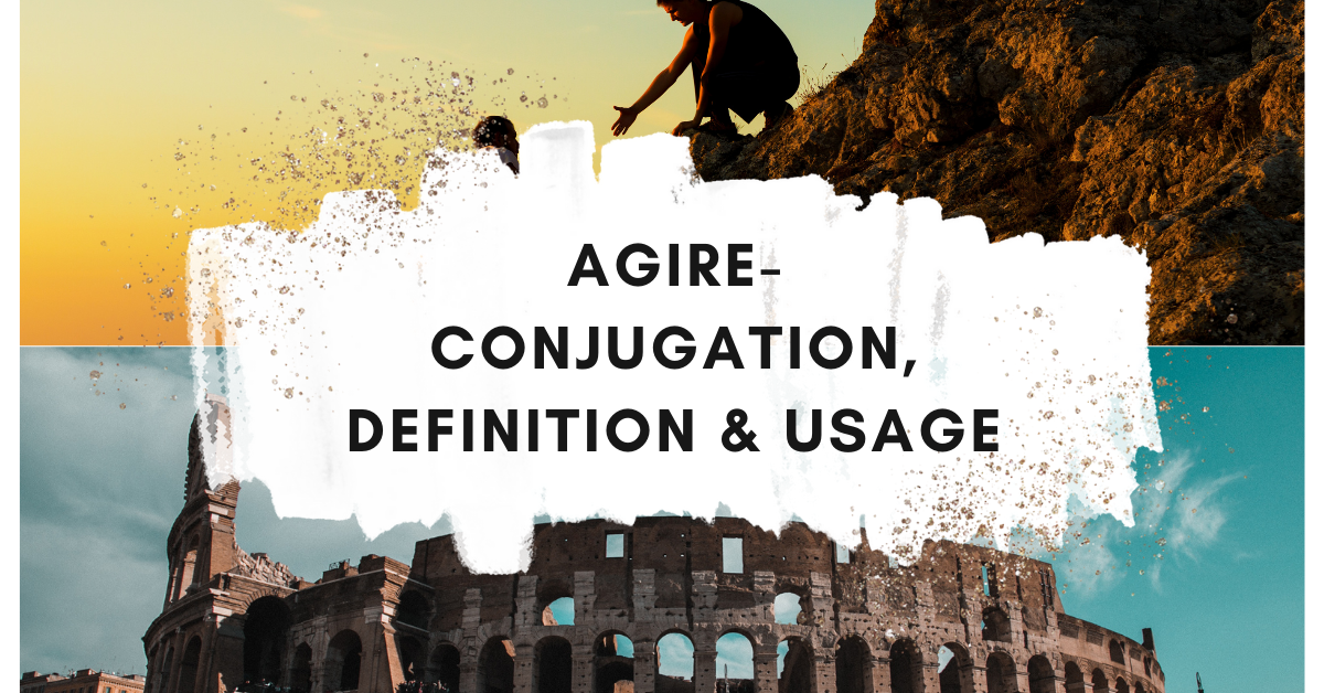 Agire: Meaning, Coniugazione Verbo Agire and Examples